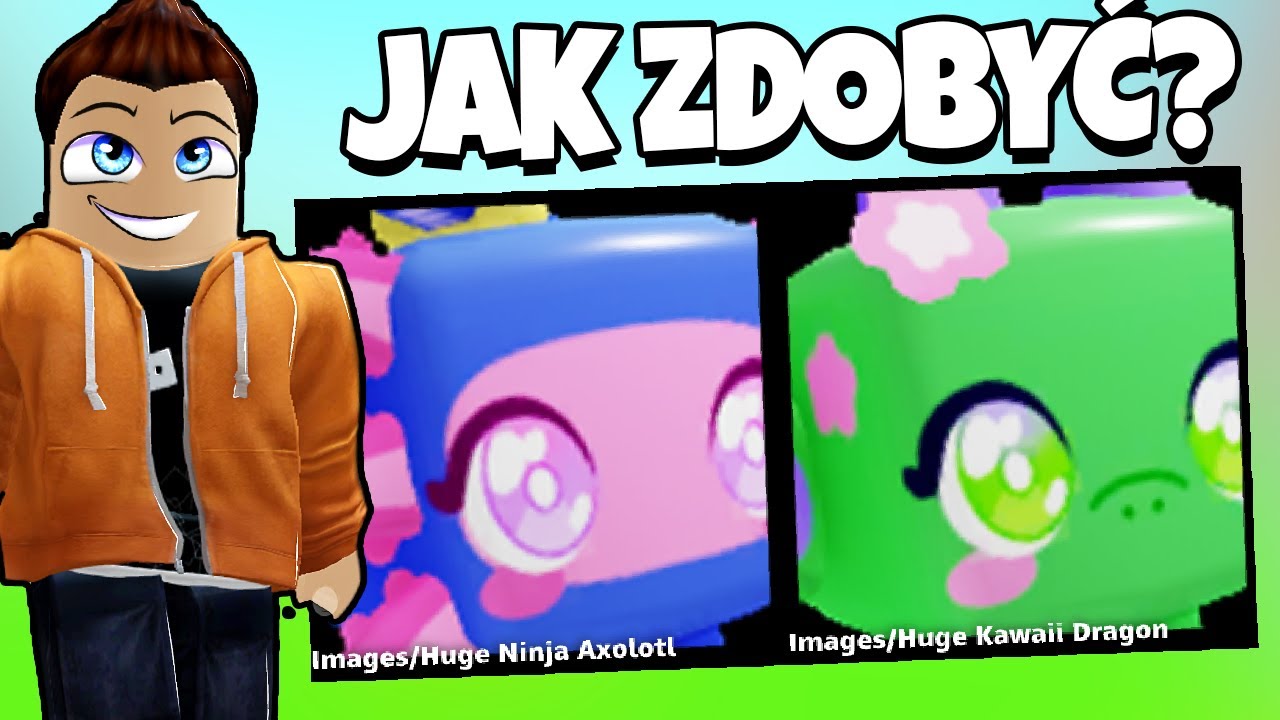 JAK ZDOBYĆ HUGE KAWAII DRAGON i HUGE NINJA AXOLOTL w PET SIMULATOR X ...