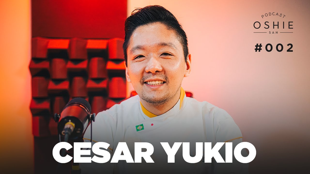 CESAR YUKIO - Podcast Oshie San #002 - YouTube
