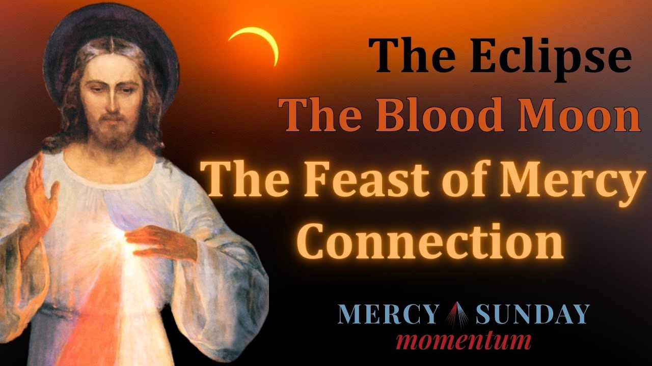 Connecting the Solar Eclipse, Blood Moons & the Feasts of Mercy and ...