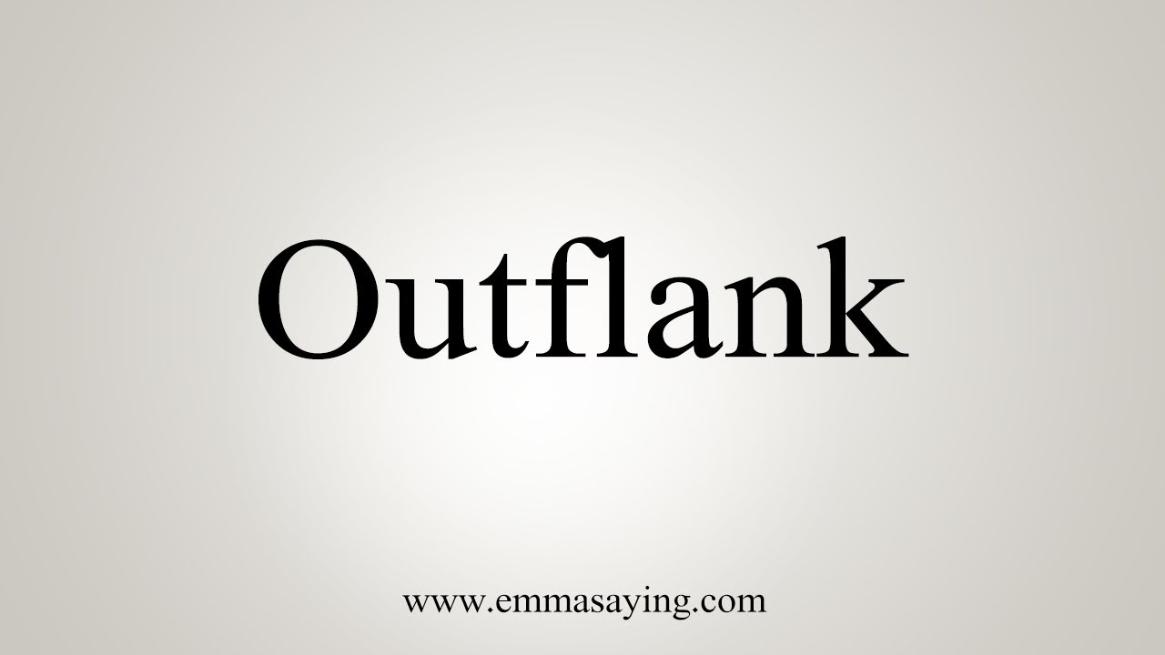 How To Say Outflank - YouTube
