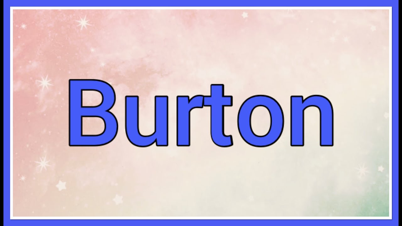 Burton | Name Origin Meaning Variations - YouTube