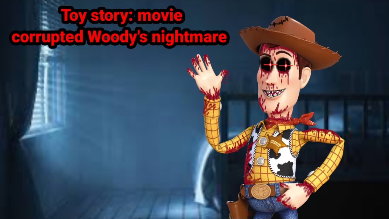 toy story: movie corrupted Woody's nightmare - YouTube