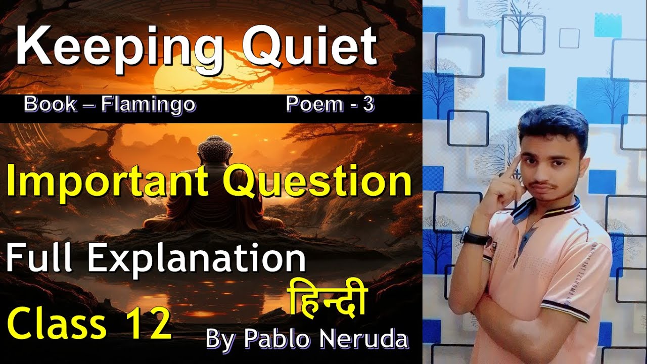 Keeping Quiet | Class 12 | Full ( हिंदी में ) Explained | Flamingo book ...