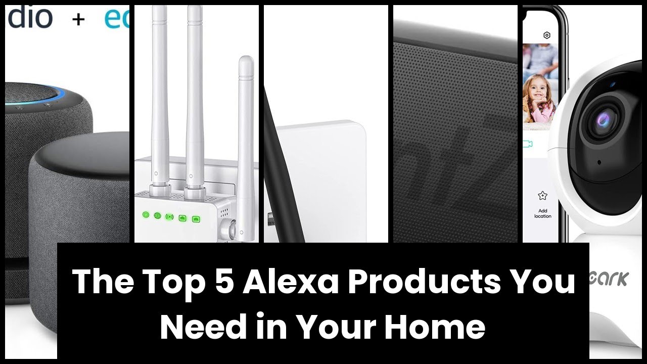 【A ALEXA】The Top 5 Alexa Products You Need in Your Home - YouTube