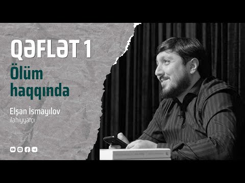 QƏFLƏT - 1 | ÖLÜM HAQQINDA - ELŞƏN İSMAYILOV (2022)