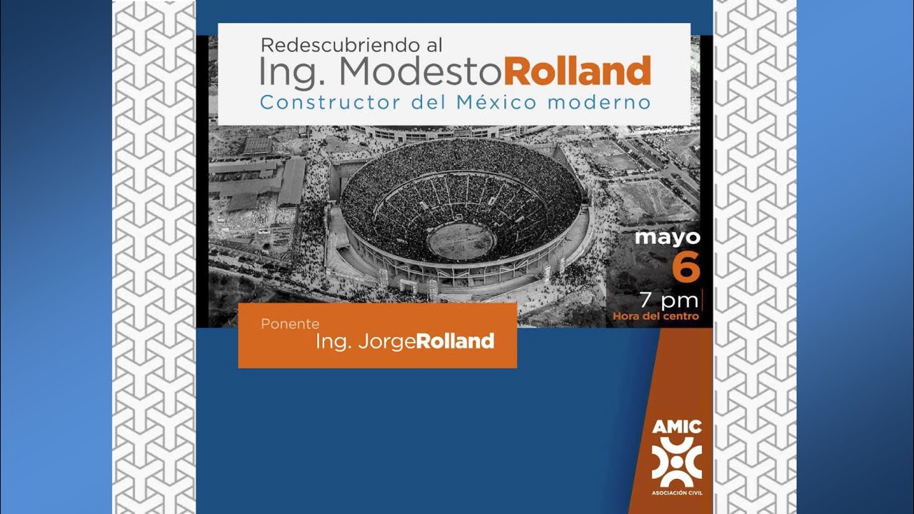 Redescubriendo al Ing Modesto C Rolland, Constructor del México Moderno ...
