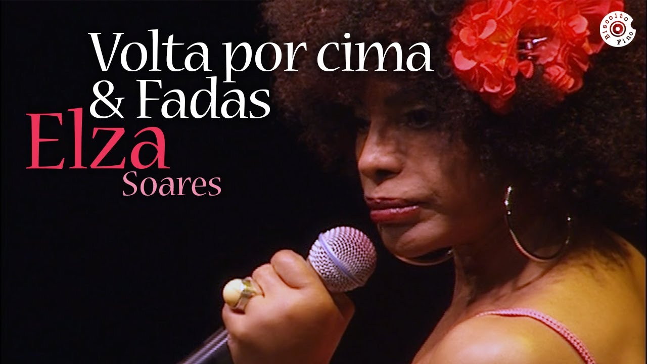 Elza Soares | Volta por cima | Fadas (Beba-Me Ao Vivo) - YouTube