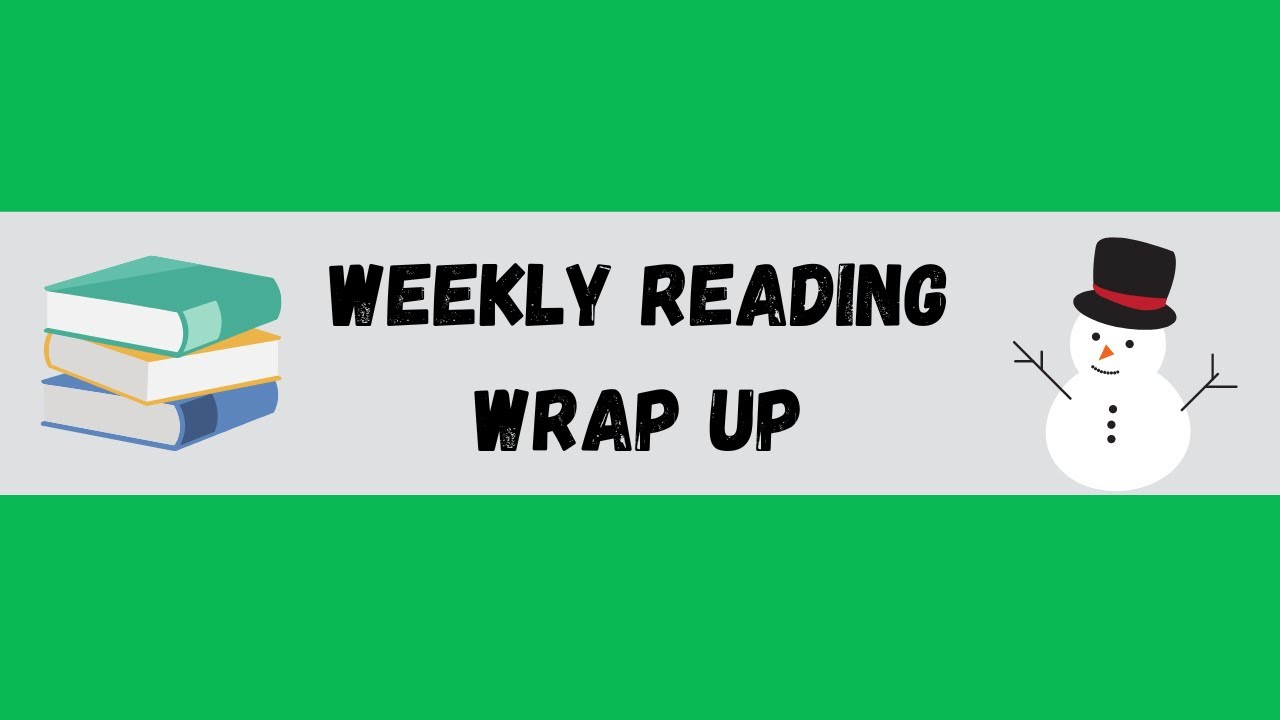 Weekly Reading Wrap Up (Dec. 18th - 24th) - YouTube