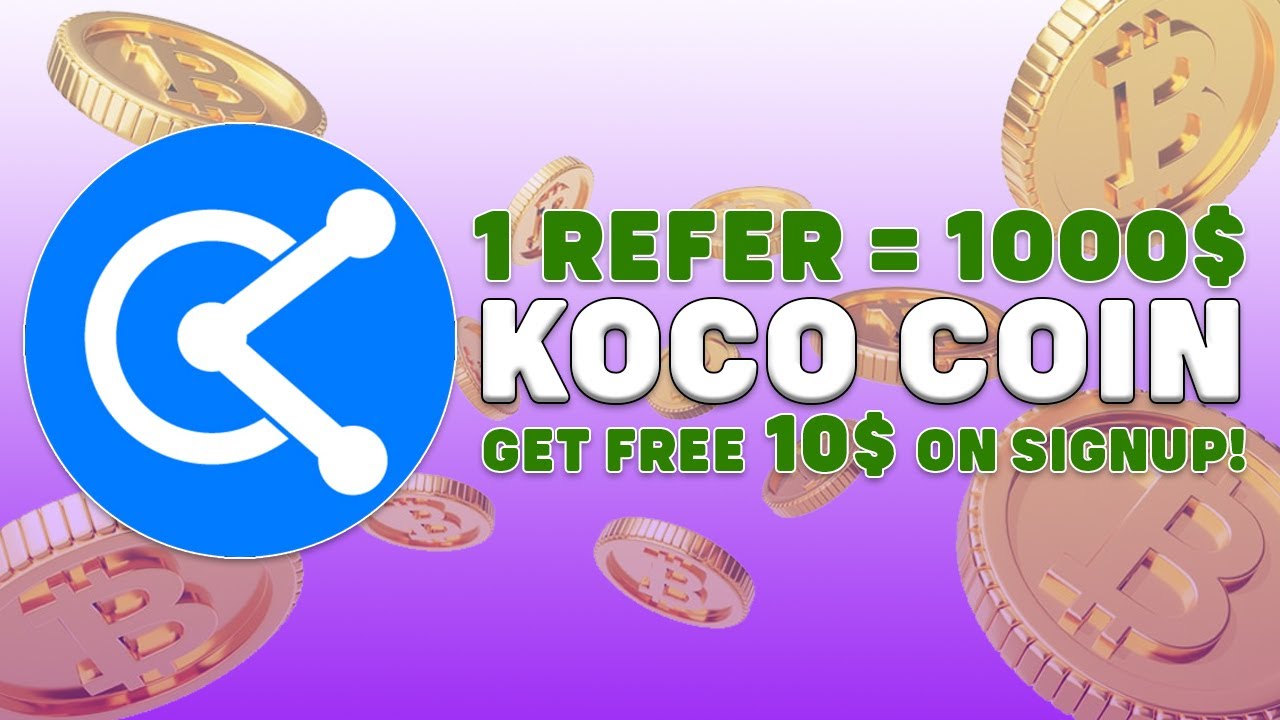 KoCo Coin Sign-up $10 | 1 Refer $1000 instant Claim | KoCo Coin Free ...