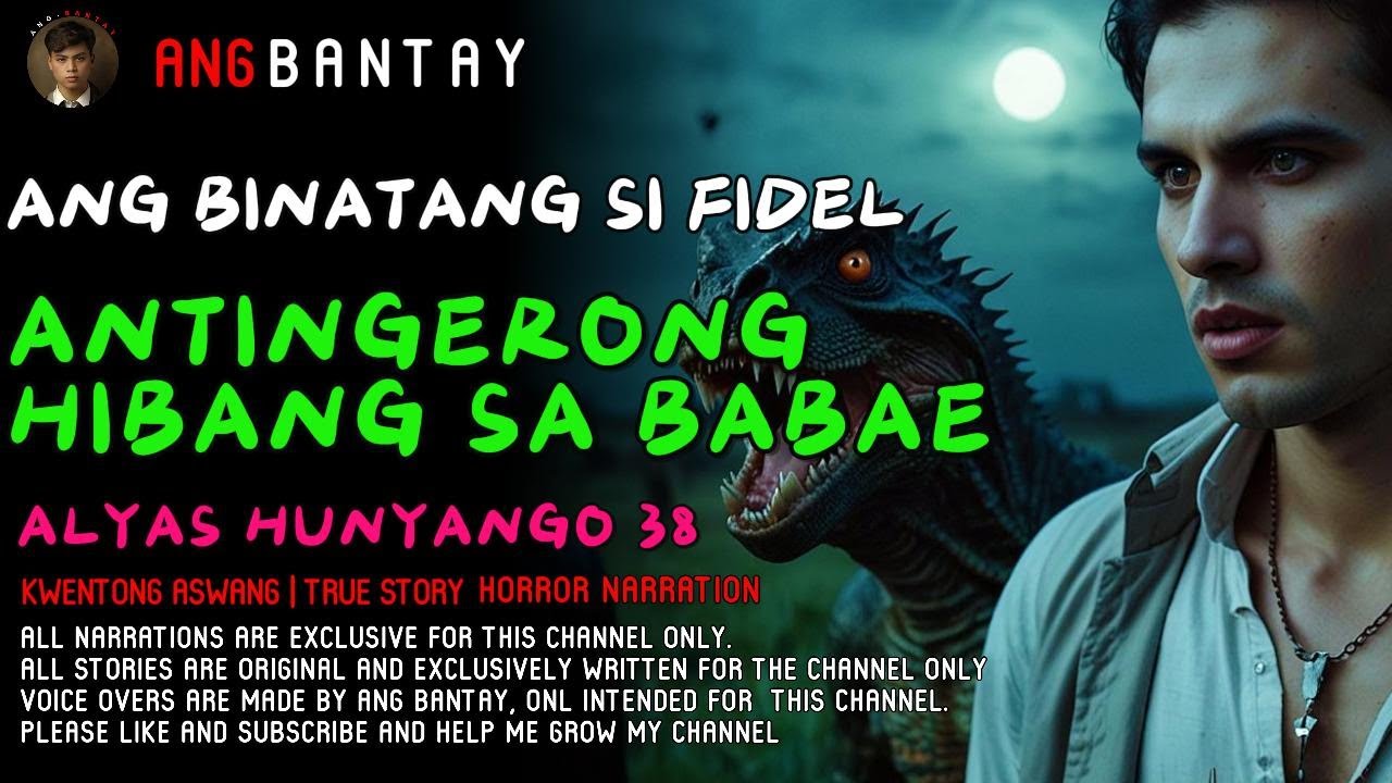 ANG BINATANG SI FIDEL ANTINGERONG HIBANG SA BABAE - ALYAS HUNYANGO 38 ...