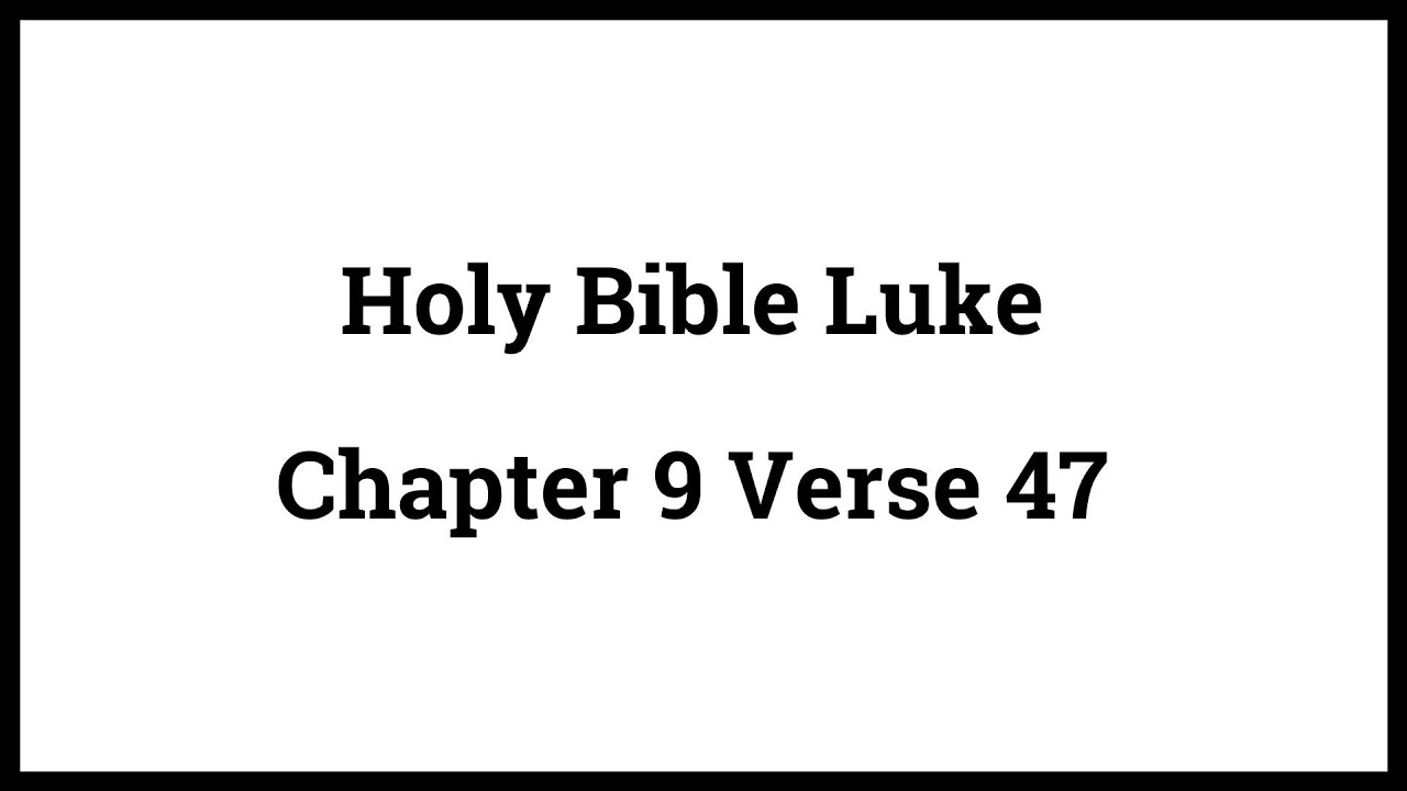 Holy Bible Luke 9:47 - YouTube