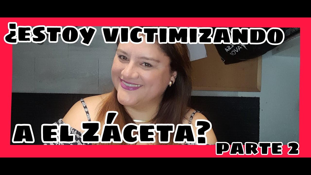 ESTOY VICTIMIZANDO A EL ZÁCETA? PARTE 2 - YouTube