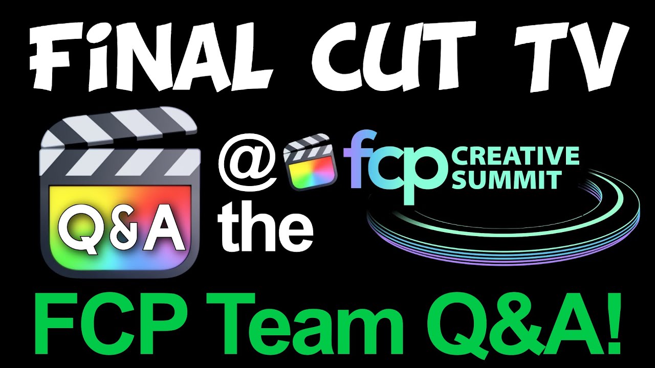 FCP Team Q&A at the Final Cut Pro Creative Summit! - YouTube