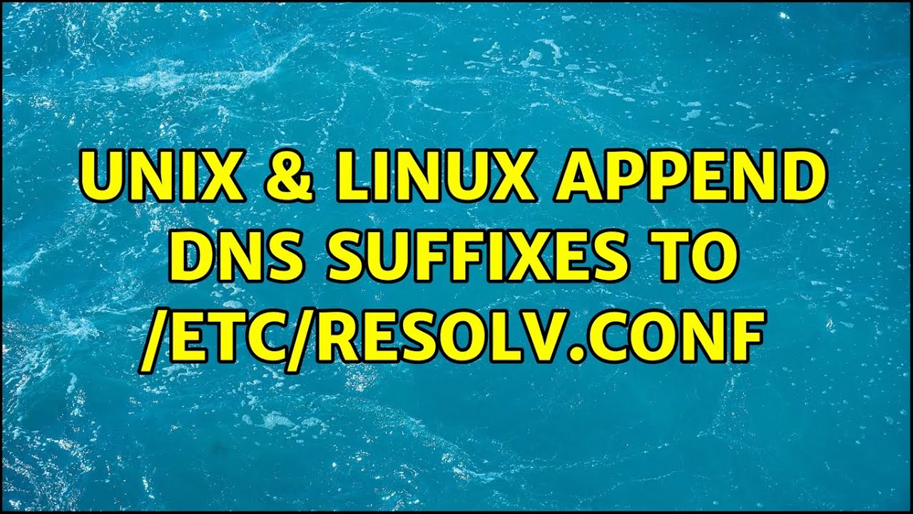 Unix And Linux Append Dns Suffixes To Etcnf Youtube