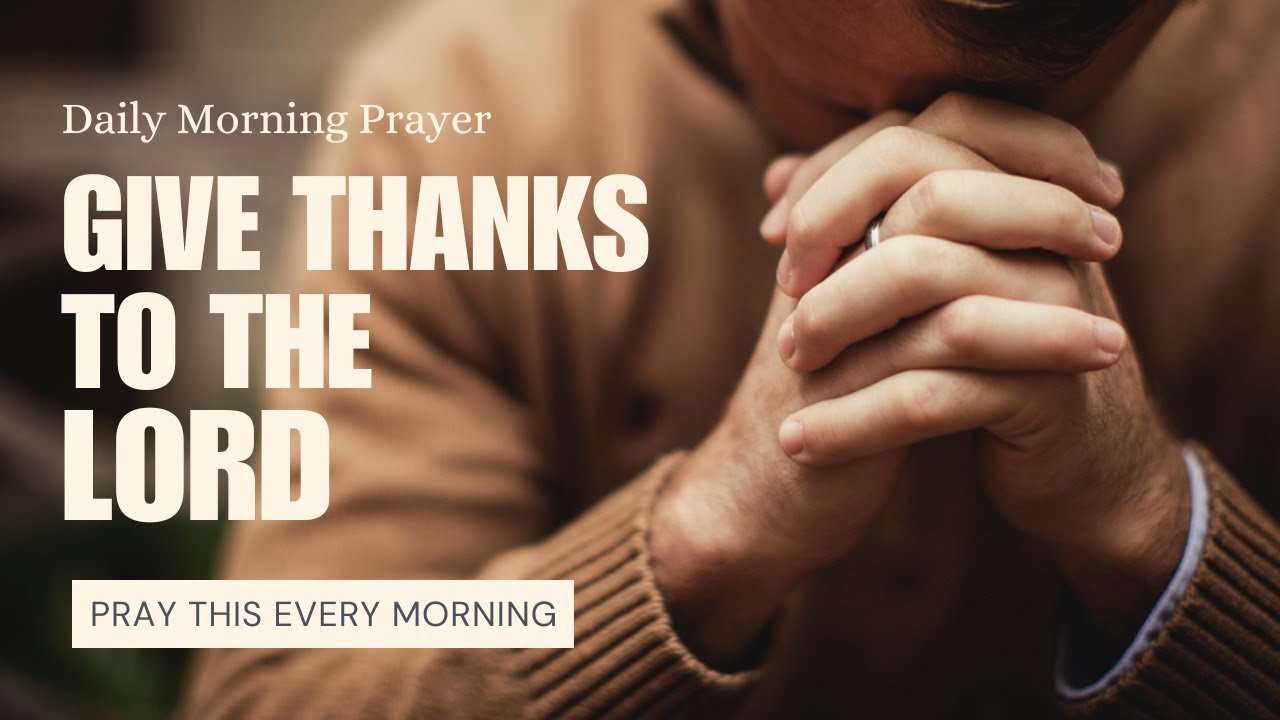 Give Thanks to The Lord | Daily Morning Prayer to Bless your Day! - YouTube