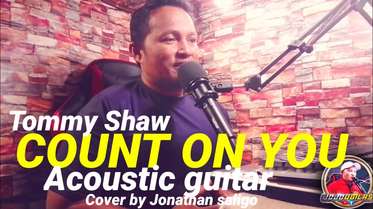 COUNT ON YOU ACOUSTIC(TOMMY SHAW)cover by Jonathan saligo @JOJOOGILAS75 ...