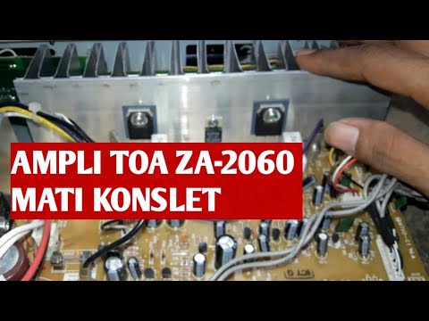 MEMPERBAIKI AMPLI TOA ZA-2060 MATI KONSLET - YouTube