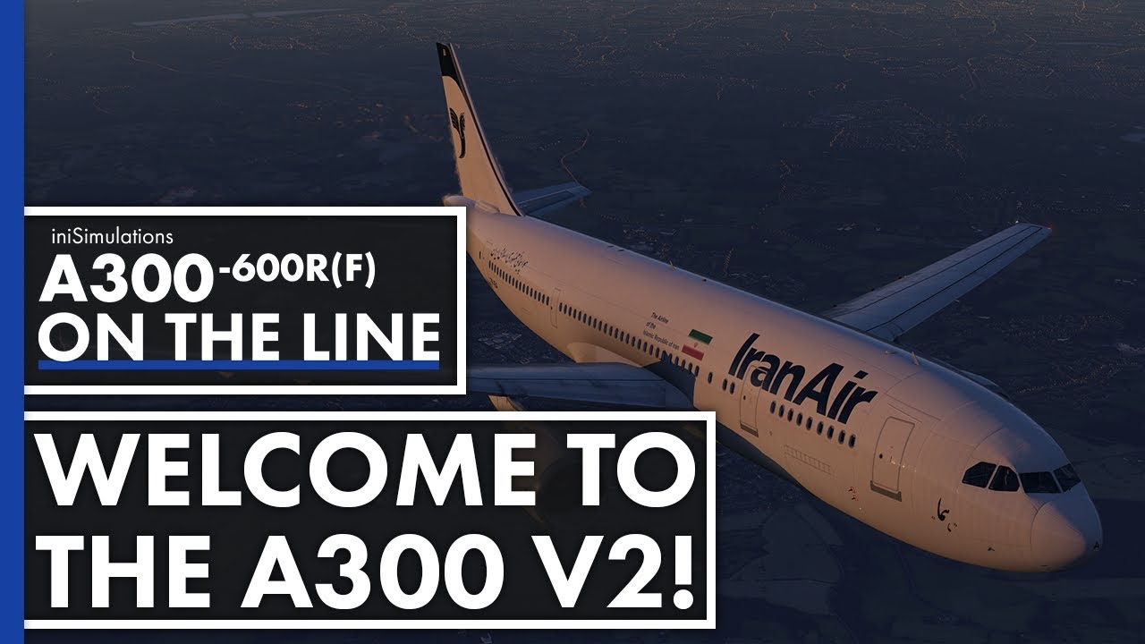 Welcome to the iniBuilds A300-600R(F) ON THE LINE V2 - The Walkthrough ...