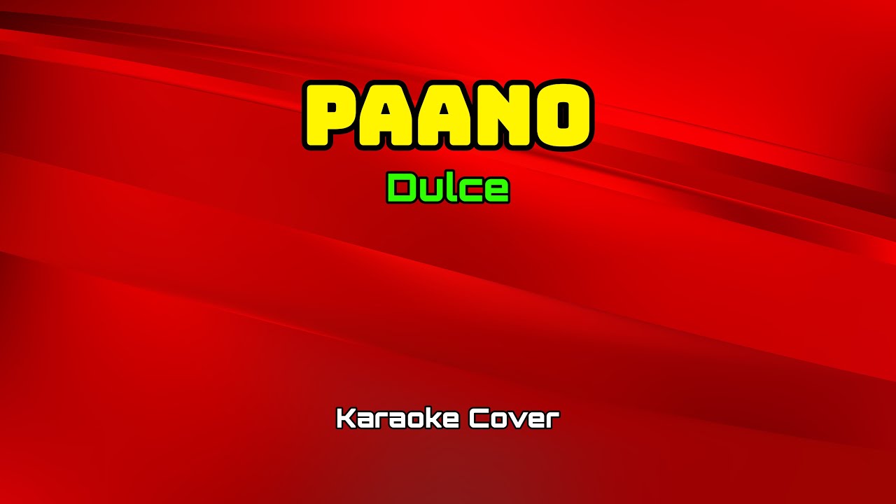 17889 - Paano - Dulce (Karaoke Cover) - YouTube