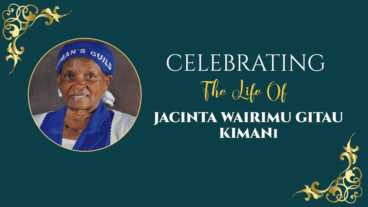 Celebrating the Life of Jacinta Wairimu Gitau Kimani (15th January 2025 ...