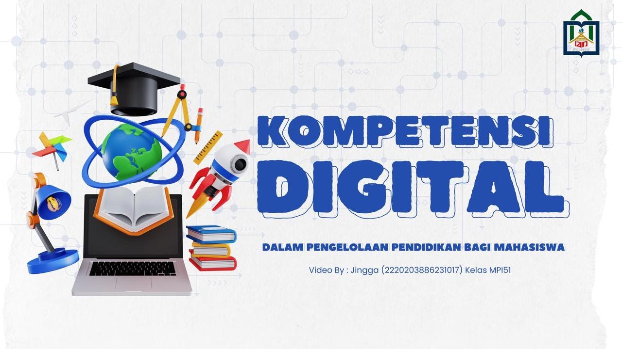 KOMPETENSI DIGITAL Dalam Pengelolaan Pendidikan Bagi Mahasiswa - YouTube