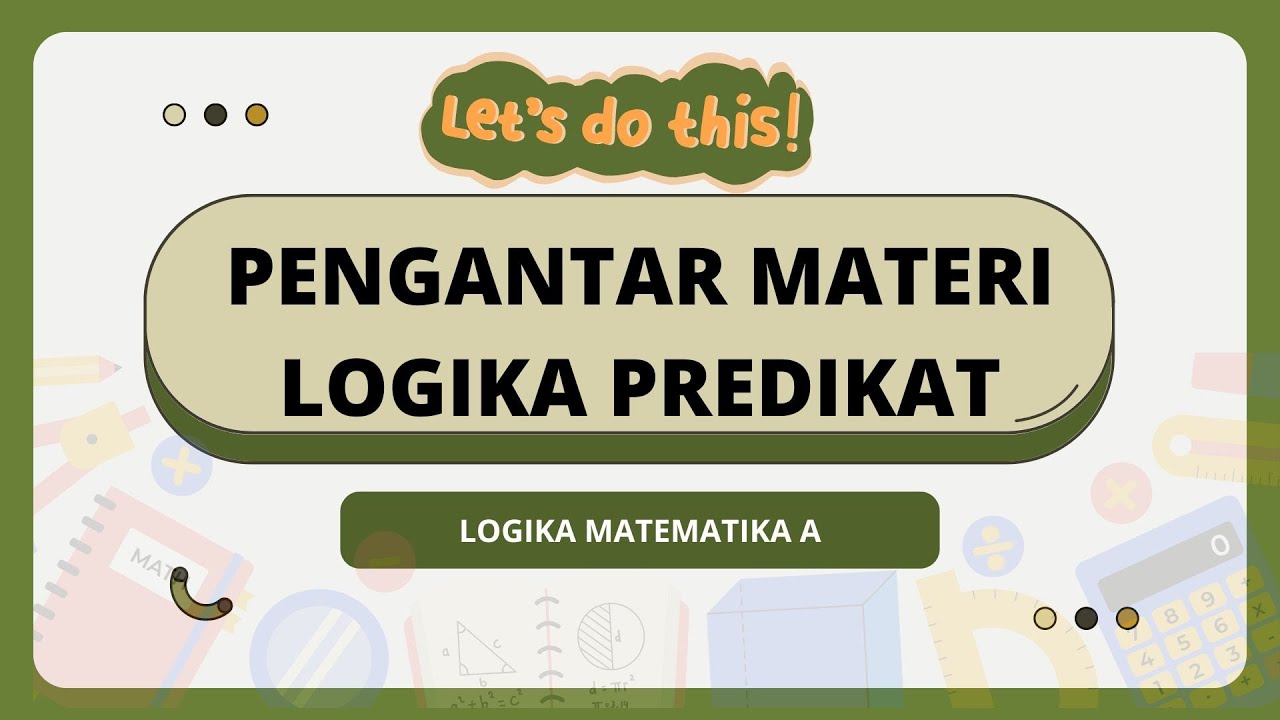 PENGANTAR MATERI LOGIKA PREDIKAT_ MATA KULIAH LOGIKA MATEMATIKA - YouTube