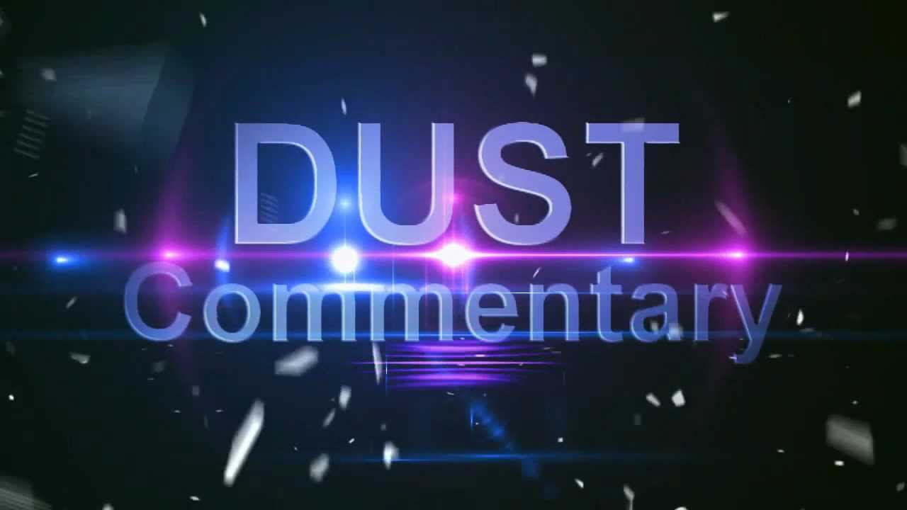Intro Dust Commentary - YouTube