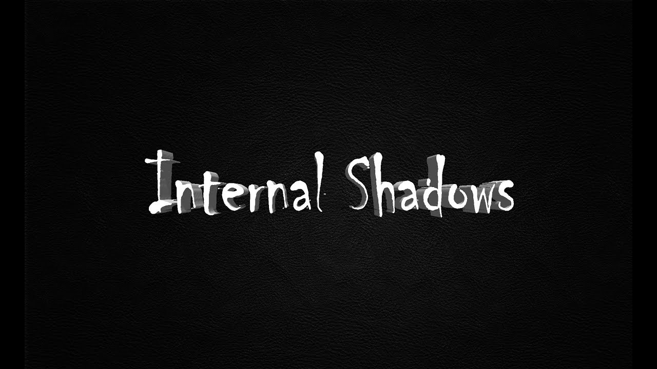 Internal Shadows - YouTube