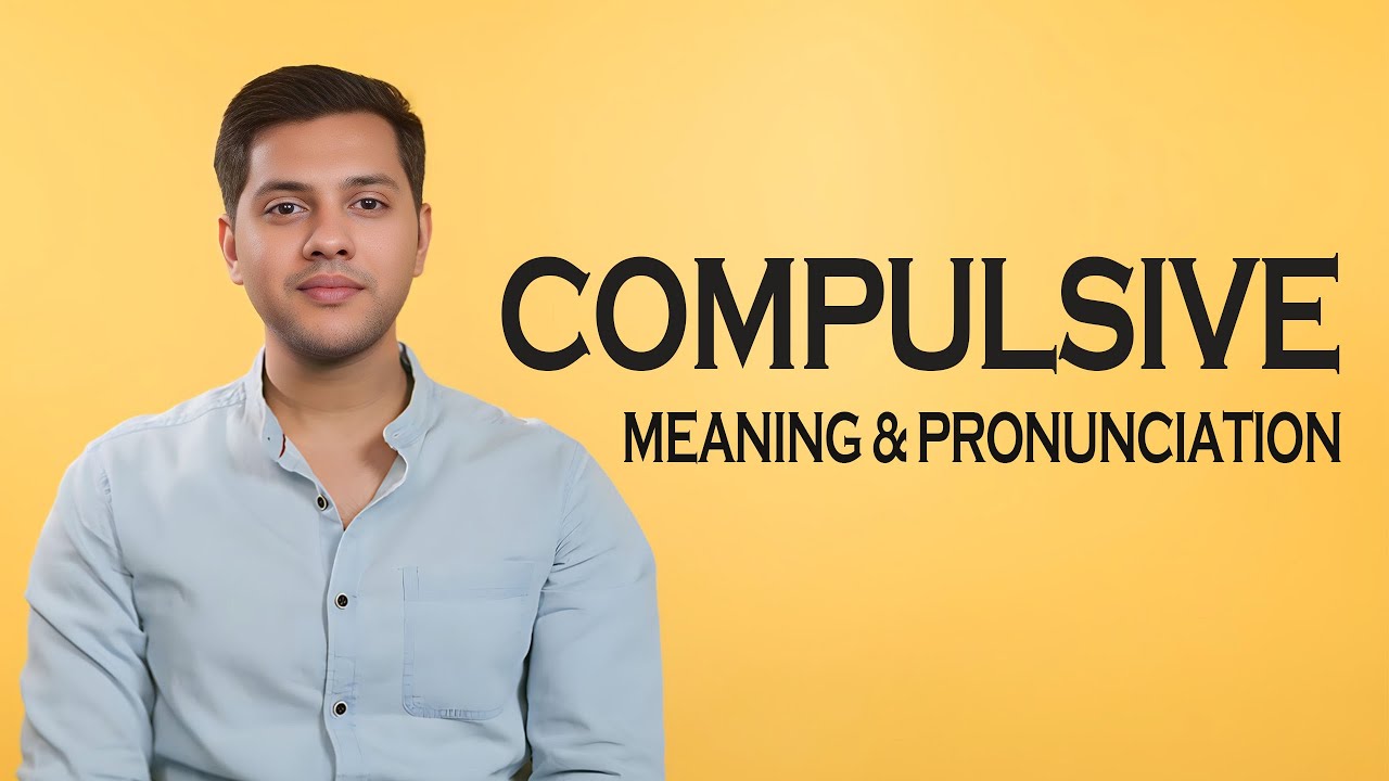Compulsive - Meaning & Pronunciation Word World Audio Video Dictionary ...