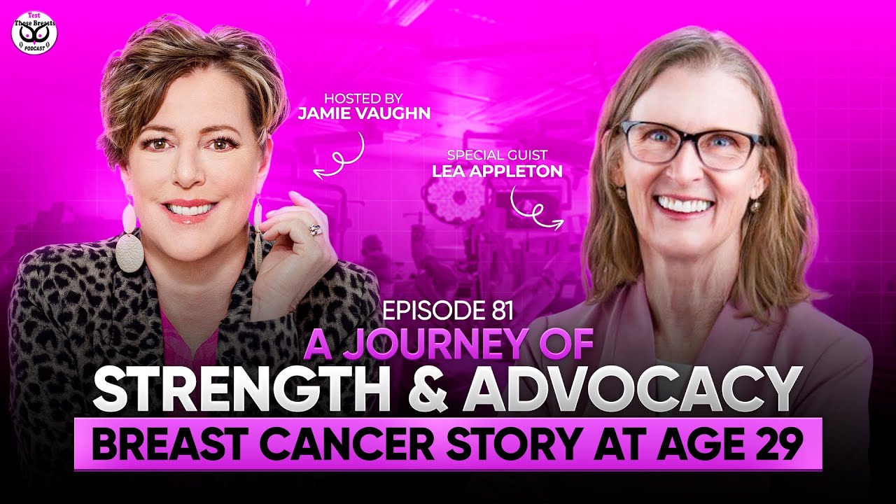 Episode 81: A Journey of Strength & Advocacy: Lea Appleton's Breast ...