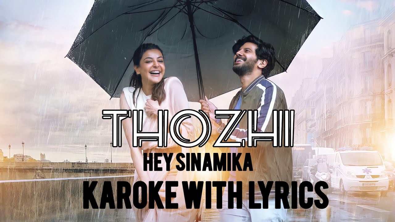 Thozhi Karoke With Lyrics | Hey Sinamika | Dulquer Salman | Kajal ...