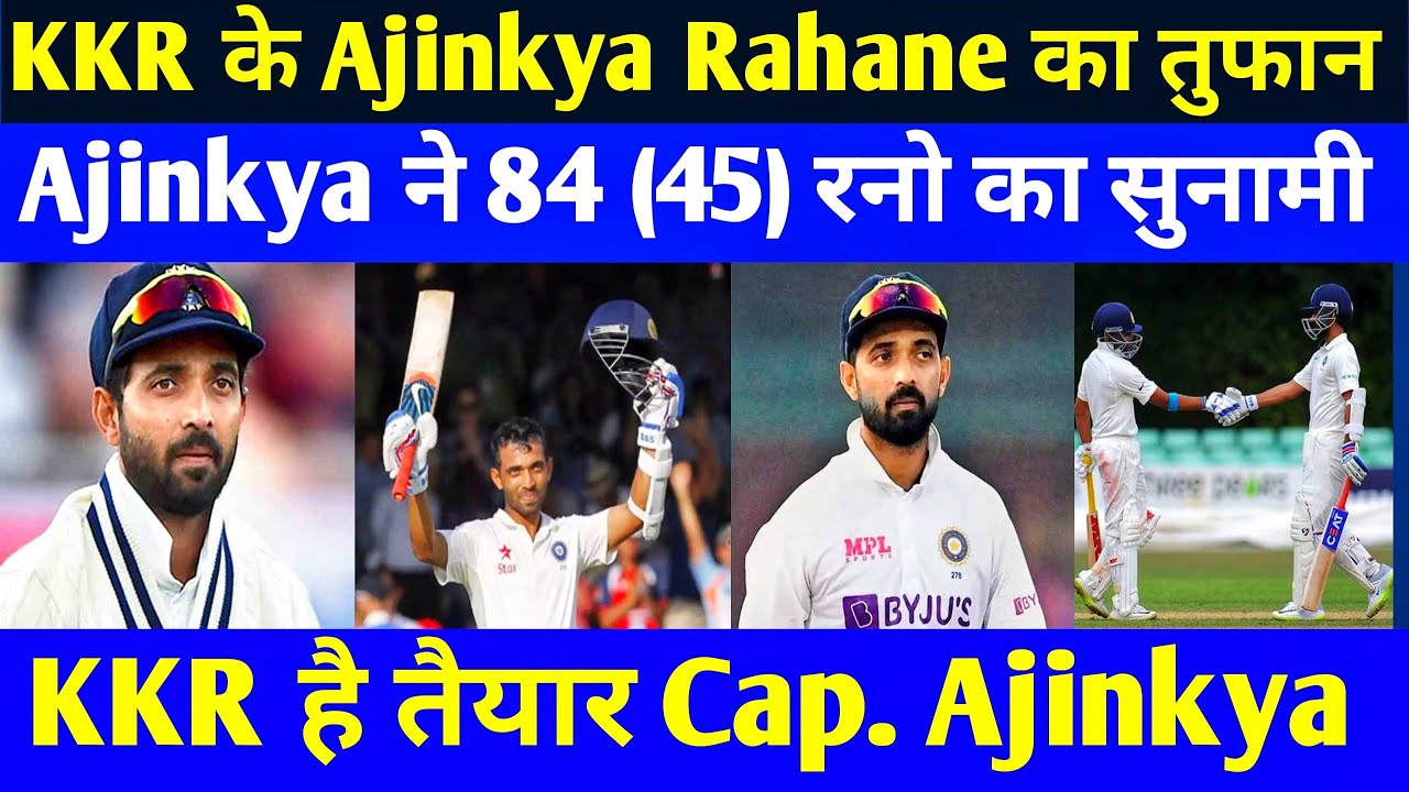 SMAT 2024 : Ajinkya Rahane 84 (45) SR of 187 Again Vidharbh ! KKR New ...