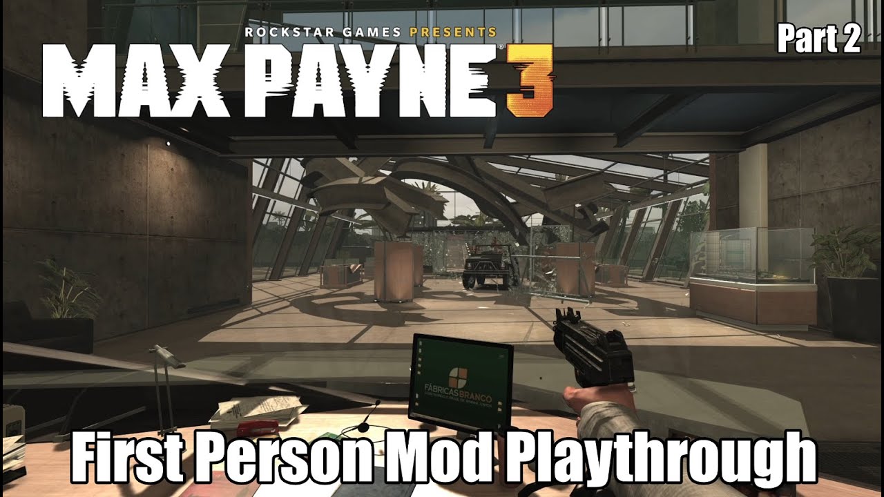 Max Payne 3: First Person Mod Playthrough - Part 2 - YouTube