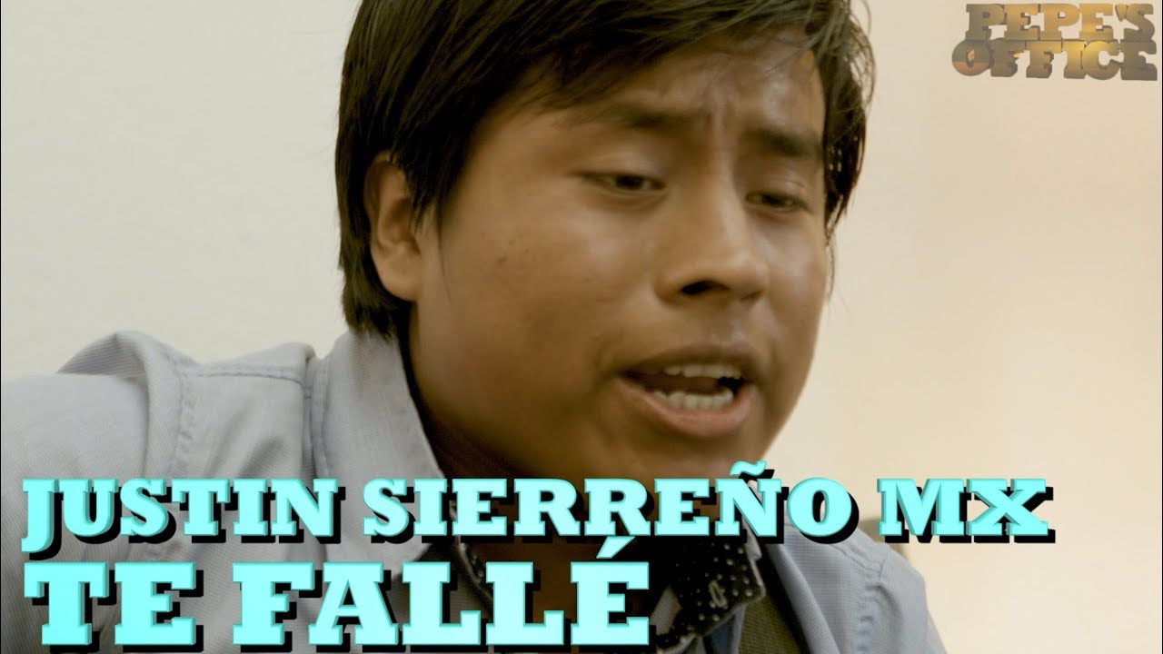 JUSTIN SIERREÑO MX - TE FALLE (Versión Pepe's Office) - YouTube