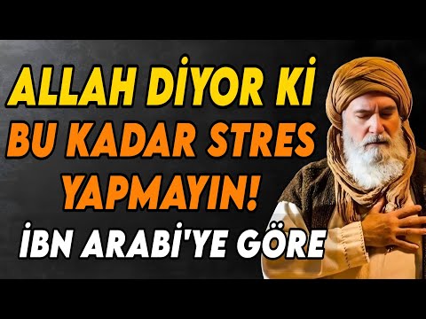 Allah Stres Yapma Diyor! | İbn Arabî’ye Göre Bu Sizin İçin İlahi Bir İşaret