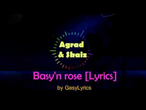 Agrad & Skaiz  - Basy'n Rose [Lyrics] by Gasy Lyrics