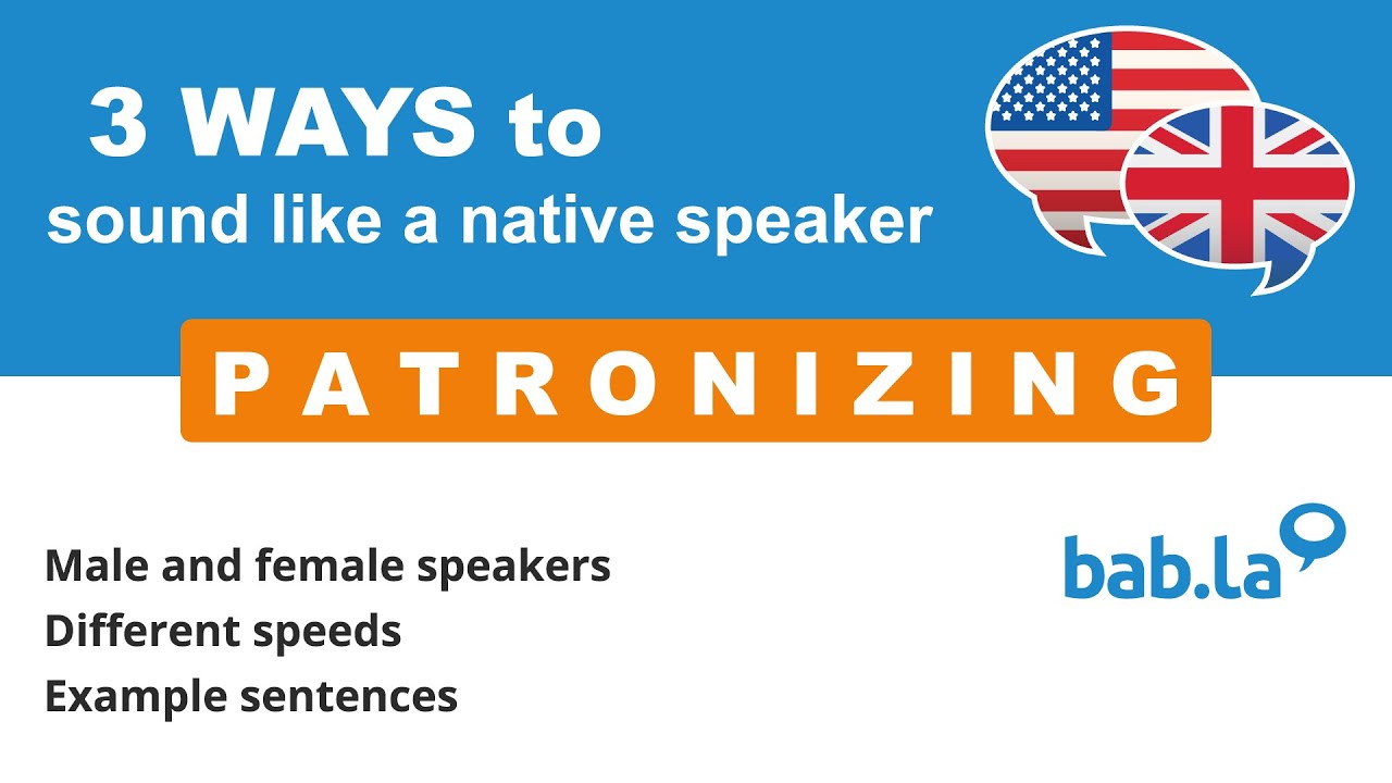 PATRONIZING pronunciation | Improve your language with bab.la - YouTube