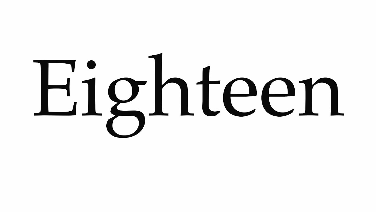 How to Pronounce Eighteen - YouTube