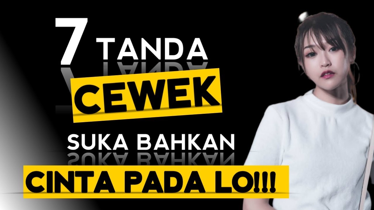 7 TANDA CEWEK SUKA DAN CINTA SAMA COWOK!!! LO HARUS PERHATIKAN BRO ...