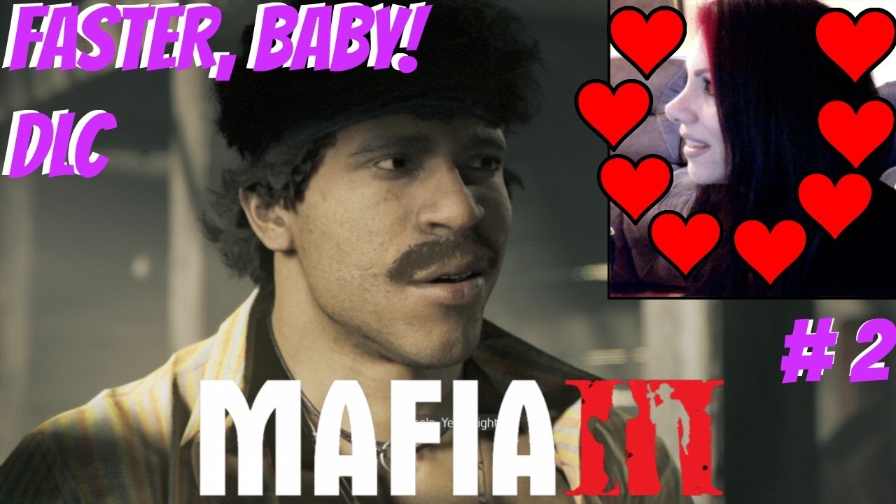 MAFIA III FASTER BABY DLC - GAMEPLAY WALKTHROUGH - ARE YOU EXPERIENCED ...