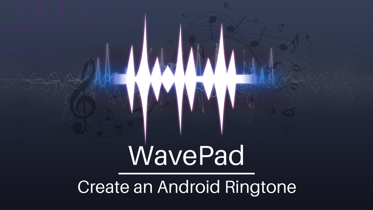 Make a Ringtone for Android from Any Audio File | WavePad Audio Editor ...