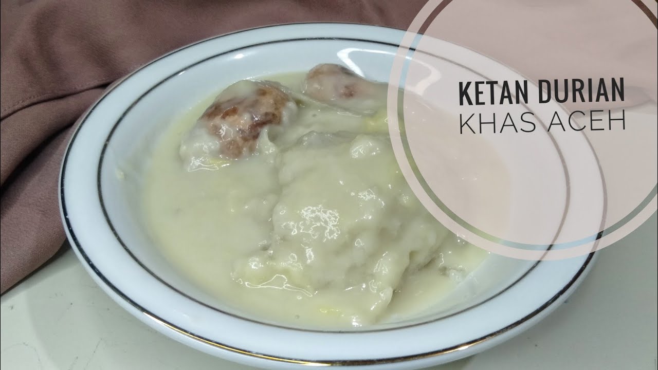RESEP KETAN DURIAN KHAS ACEH II BULUKAT KUAH TUHE KHAS ACEH ...