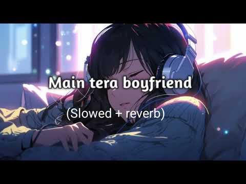Main Tera Boyfriend - Slowed + Reverb |Sad Lofi | 2 AM Feeling ❤️