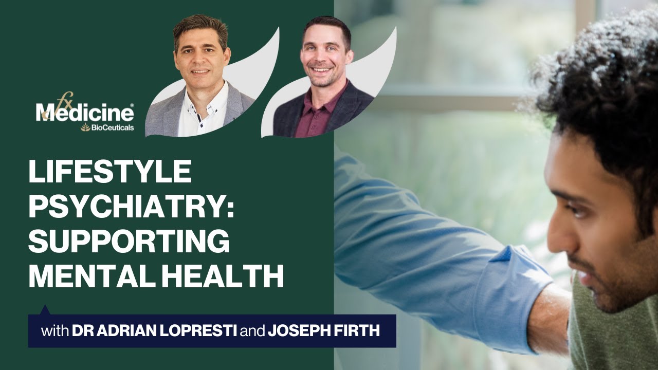 Lifestyle Psychiatry: Supporting Mental Health with Dr. Adrian Lopresti ...