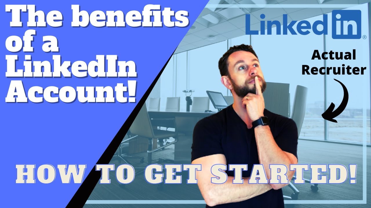 Should You Start a LinkedIn Account - How to Start a LinkedIn Account ...