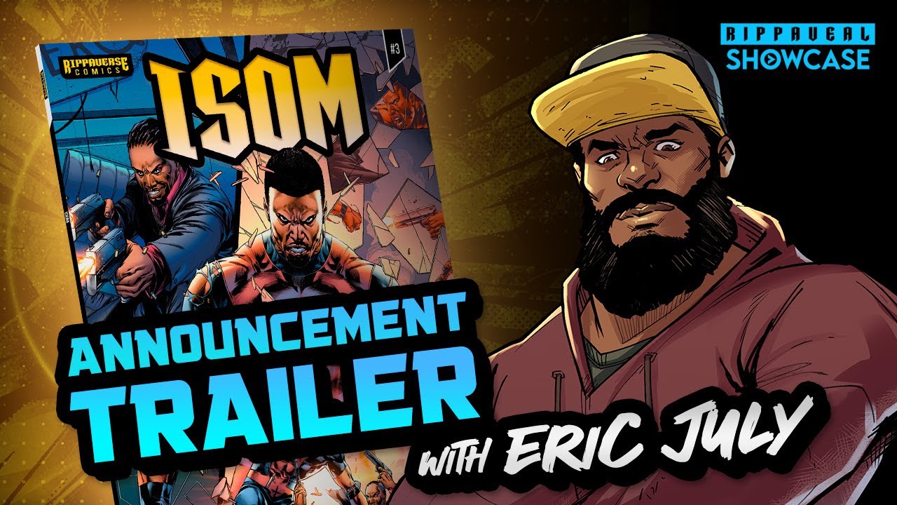 Isom #3 | Eric July Speaks | Rippaveal Showcase Announcement Trailer ...