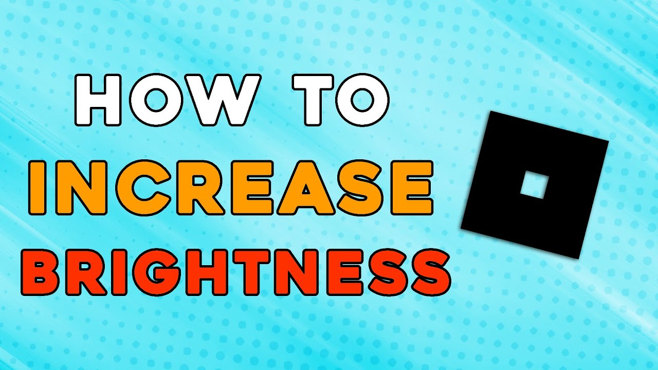 How To Increase Brightness In Roblox (Quick Tutorial) - YouTube