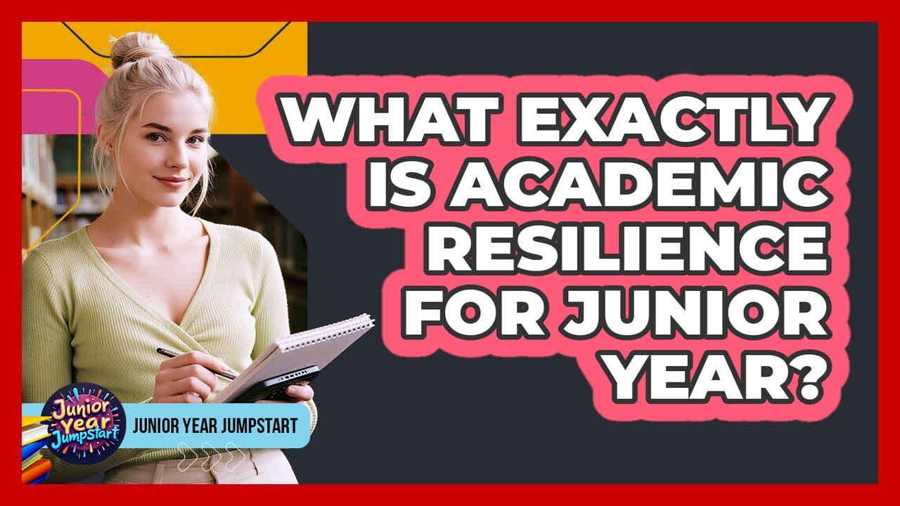 What Exactly Is Academic Resilience For Junior Year? - YouTube
