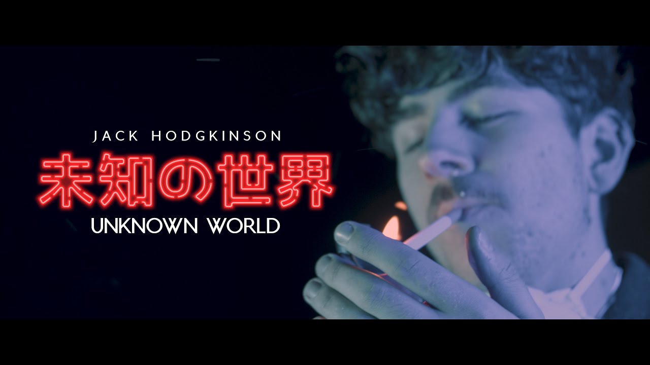 Jack Hodgkinson - Unknown World (Official Video) | NaughtyPanda - YouTube