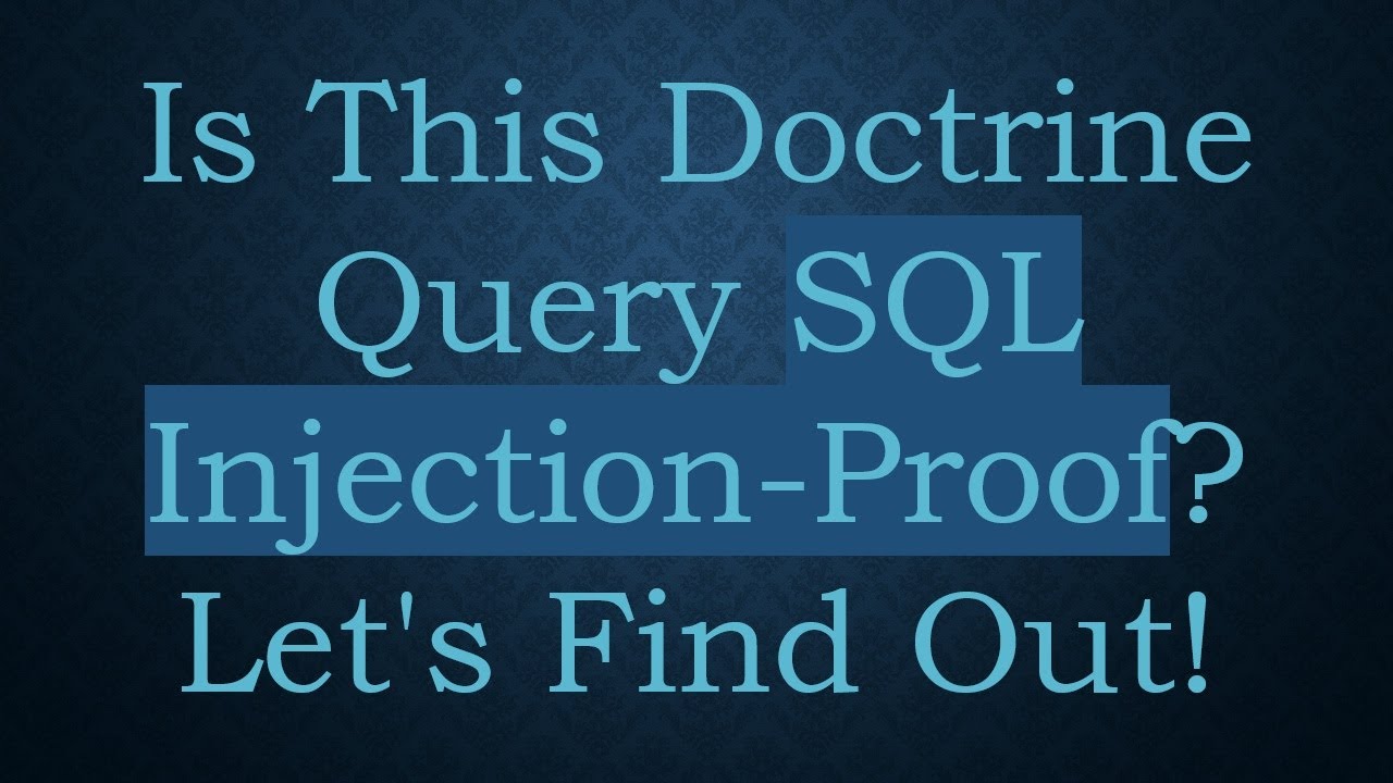 Is This Doctrine Query SQL Injection-Proof? Let's Find Out! - YouTube
